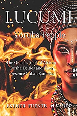 Lucumi, Yoruba People: The Genesis Book of African Orisha Deities and ...