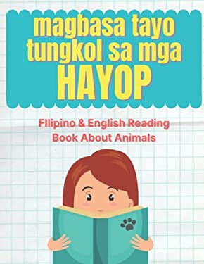 Magbasa Tayo Tungkol sa mga Hayop!: FIlipino & English Reading Book ...