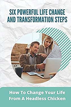 Six Powerful Life Change And Transformation Steps: How To Change Your ...