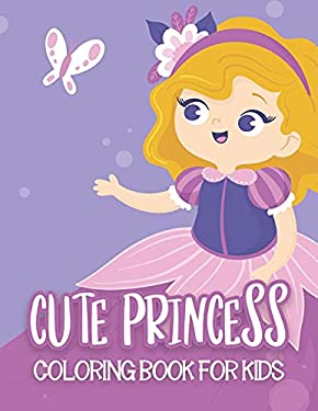 Cute Princess Coloring Book For Kids: 50 Cute Princess Coloring Pages ...