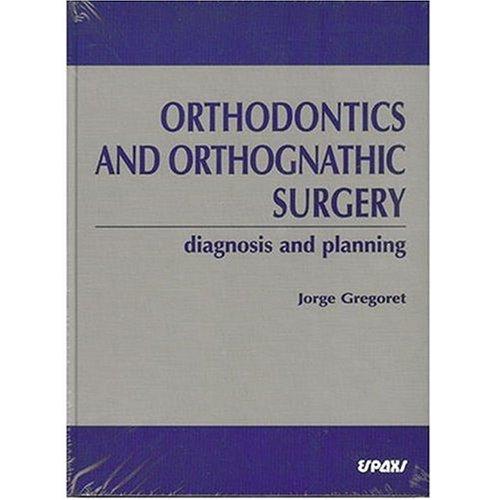 Orthodontics and Orthognathic Surgery : Diagnosis and Planning book by Jorge Gregoret: 9788471793102