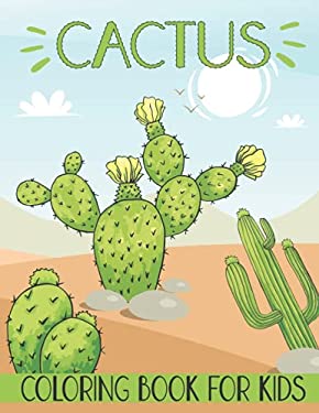 Cactus Coloring Book For Kids: Collection of 50+ Amazing Cactus ...