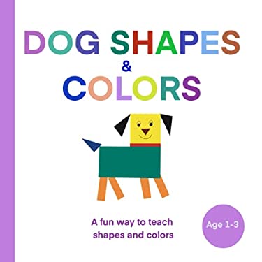 DOG SHAPES AND COLOURS: A fun and creative way to learn shapes and ...