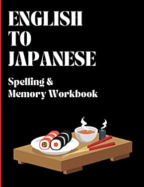 English to Japanese Spelling & Memory Workbook: Japanese Vocabulary ...