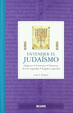 Entender el Judaísmo : Orígenes, Creencias, Prácticas, Textos Sagrados ...