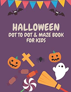 HALLOWEEN DOT TO DOT & MAZE BOOK FOR KIDS: connect the dots / coloring ...