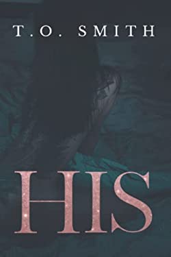 His : A Collection of Stand-Alone MC and Mafia Romance Books book by T. O. Smith: 9798489946803