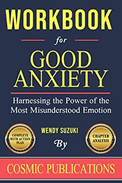 Workbook: Good Anxiety by Wendy Suzuki: Harnessing the Power of the ...