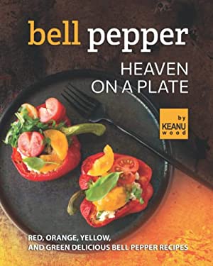 Bell Pepper Heaven on a Plate: Red, Orange, Yellow, and Green Delicious ...