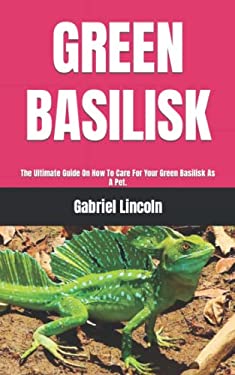Green Basilisk : The Ultimate Guide on How to Care for Your Green ...