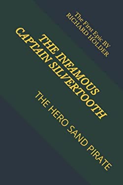 The Infamous Captain Silver Tooth: The Hero Sand Pirate (The Epic ...