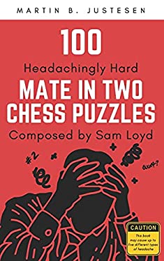100 Headachingly Hard Mate in Two Chess Puzzles Composed by Sam Loyd ...