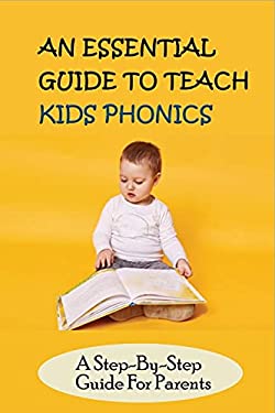 An Essential Guide To Teach Kids Phonics: A Step-By-Step Guide For ...