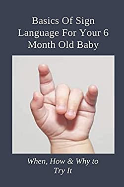 Basics Of Sign Language For Your 6 Month Old Baby: When, How & Why to ...