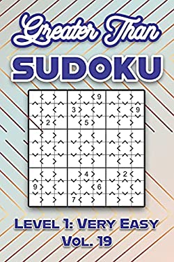 Greater Than Sudoku Level 1: Very Easy Vol. 19 : Play Greater Than ...