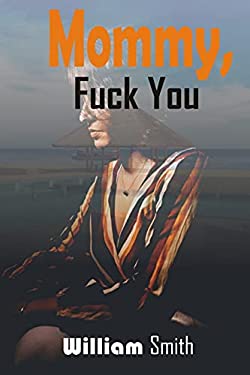 Mommy Fuck You Book By William Smith 9798500957924