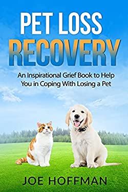 Pet Loss Recovery: An Inspirational Grief Book to Help You in Coping With Losing a Pet book ...