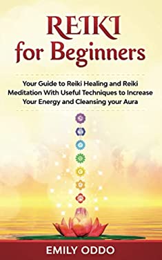 Reiki for Beginners : Your Guide to Reiki Healing and Reiki Meditation with Useful Techniques to ...