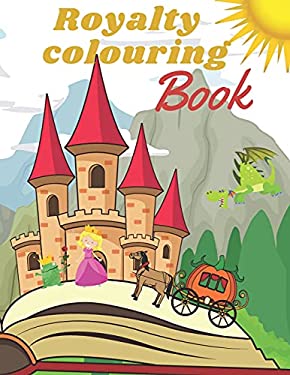 Royalty Coloring Book : Let`s Discover a Wonder World of Kings ...