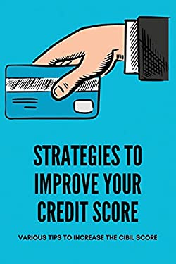 Strategies to Improve Your Credit Score: Various Tips to Increase the ...