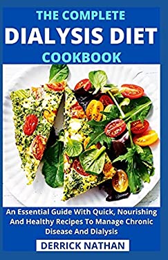 The Complete Dialysis Diet Cookbook: An Essential Guide With Quick ...