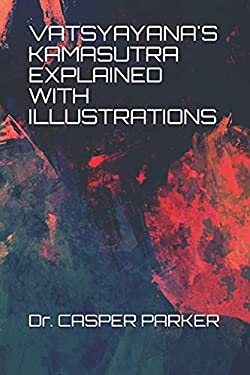 VATSYAYANA'S KAMASUTRA EXPLAINED WITH ILLUSTRATIONS book: 9798505094426