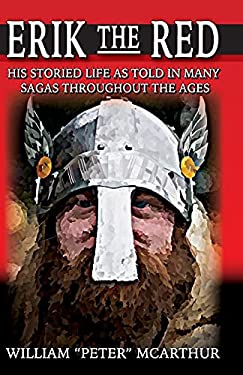 Erik the Red : His Storied Life As Told in Many Sagas Throughout the ...