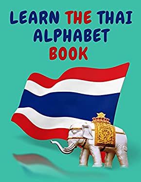 Learn the Thai Alphabet Book : Educational Book for Beginners, Contains ...