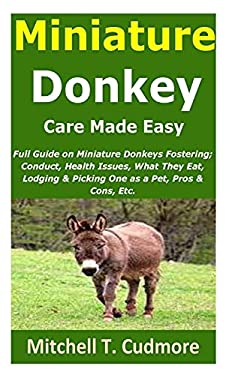 Miniature Donkey Care Made Easy: Full Guide on Miniature Donkeys ...