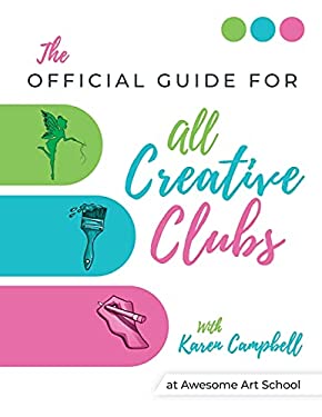 Official Guide for ALL Creative Clubs with Karen Campbell at Awesome Art School book: 9798515058432