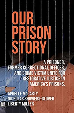 Our Prison Story : A Prisoner, Former Correctional Officer, and Crime ...