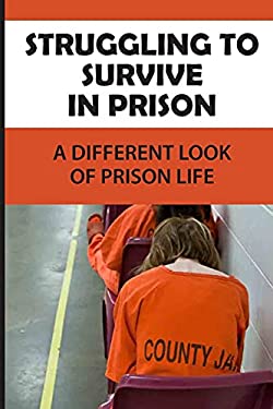 Struggling to Survive in Prison: a Different Look of Prison Life : What ...