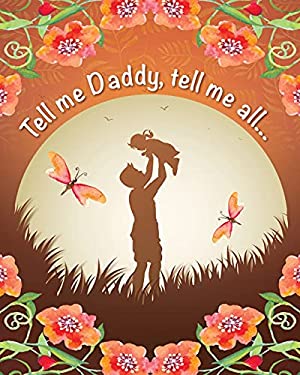 Tell Me Daddy, Tell Me More... : A Guided Journal with Questions to Get ...