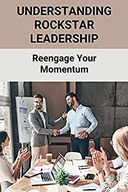 Understanding ROCKSTAR Leadership: Reengage Your Momentum: Exceptional ...