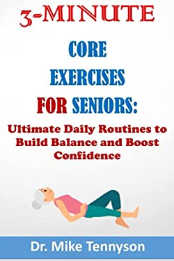 3-MINUTE CORE EXERCISES FOR SENIORS: Ultimate Daily Routines to Build ...