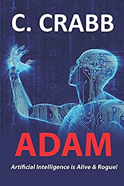 ADAM, Artificial Intelligence Is Alive and Rogue! book: 9798528851044