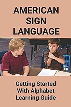 American Sign Language: Getting Started with Alphabet Learning Guide ...