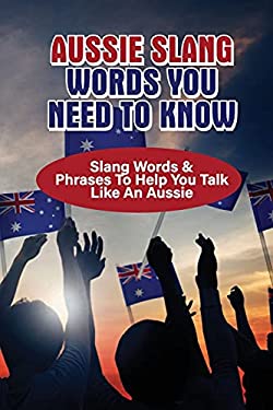Aussie Slang Words You Need To Know: Slang Words & Phrases To Help You ...