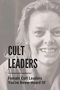 Cult Leaders: Female Cult Leaders You've Never Heard Of : Cold-Blooded ...