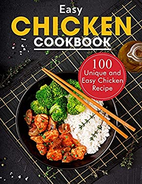 Easy Chicken Cookbook: 100 Unique and Easy Chicken Recipes copy ...