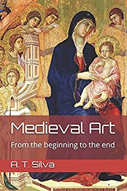 Medieval Art: From the beginning to the end copy: 9798522180027