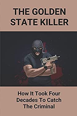 The Golden State Killer: How It Took Four Decades To Catch The Criminal ...