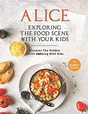 Alice In Wonderland – Exploring The Food Scene with Your Kids: Discover ...