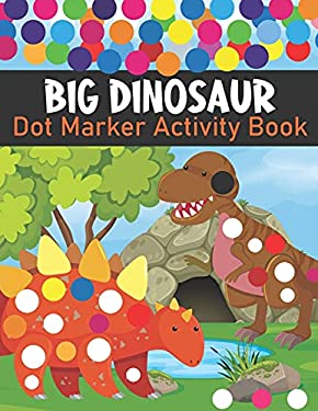 Big Dinosaur Dot Marker Activity Book: Cute Dinosaur Dot Marker ...
