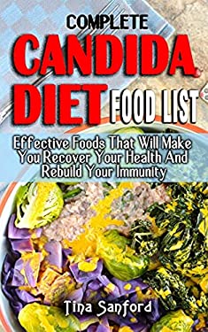 Complete Candida Diet Food List : Effective Foods That Will Make You ...