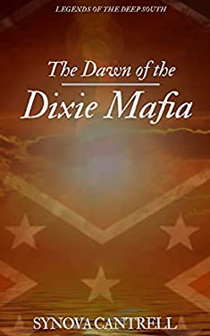 Dawn of the Dixie Mafia : The Lethal Criminal Empire No One Believes ...