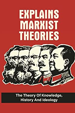 Explains Marxist Theories: The Theory Of Knowledge, History And ...