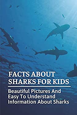 Facts About Sharks For Kids: Beautiful Pictures And Easy To Understand ...