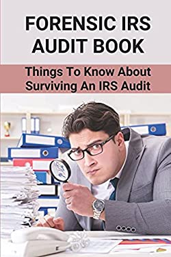 Forensic IRS Audit Book: Things to Know about Surviving an IRS Audit ...