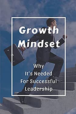 Growth Mindset: Why It's Needed For Successful Leadership: Qualities Of ...